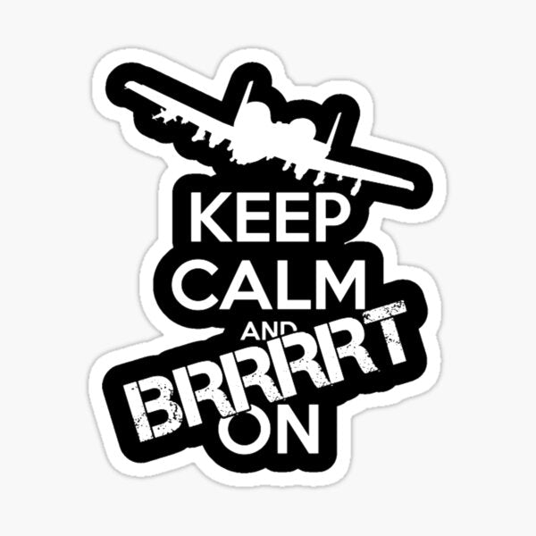 A10 Keep Calm and BRRRRT on Sticker | Air Speed Junkie