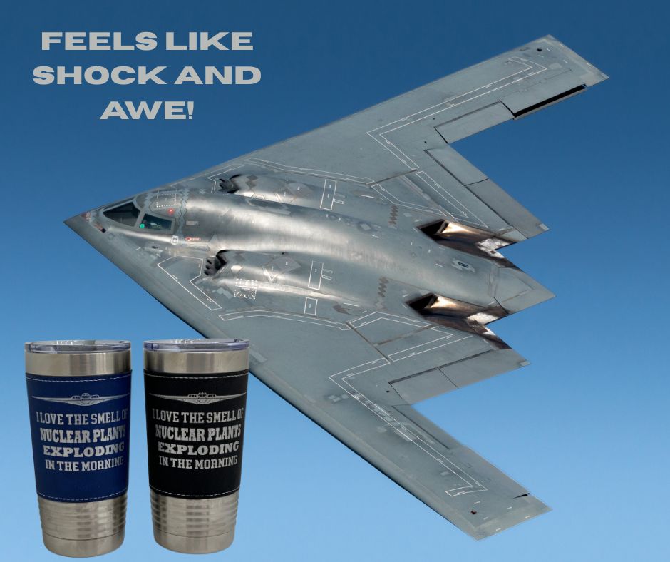 B-2 Bomber Tumbler, I Love The Smell Of Nuclear Plants Exploding In The ...
