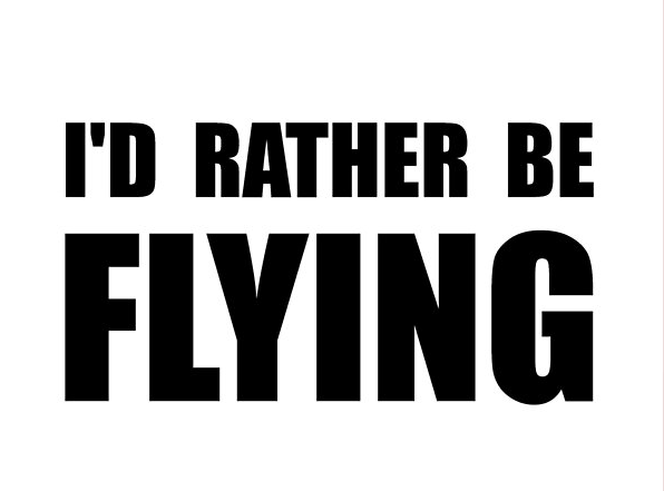Express Your Love for Flying with This "I Would Rather Be Flying ...