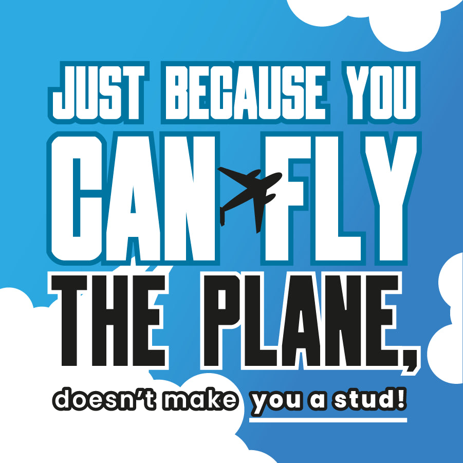 Just Because You Can Fly The Plane, Doesn't Make You a Stud, Sticker ...